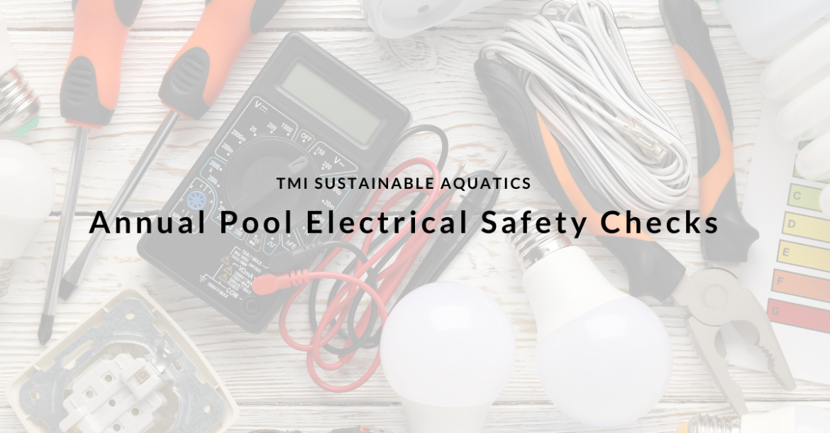 Annual Pool Electrical Safety Checks - TMI Sustainable Aquatics